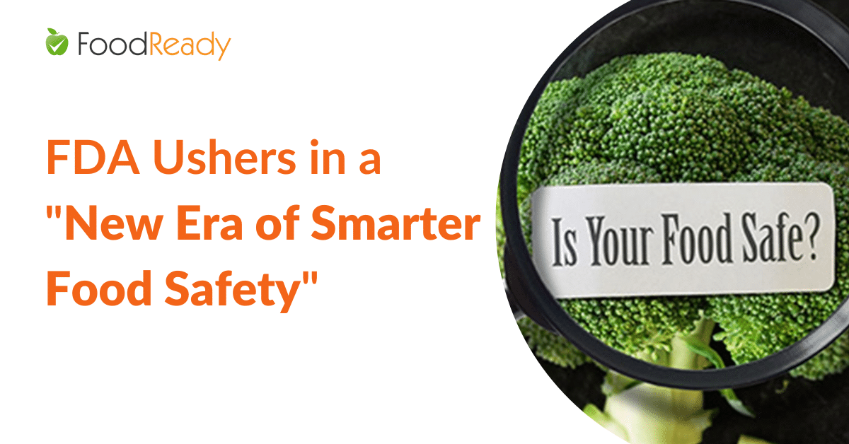 FDA Ushers in a "New Era of Smarter Food Safety" - FoodReady
